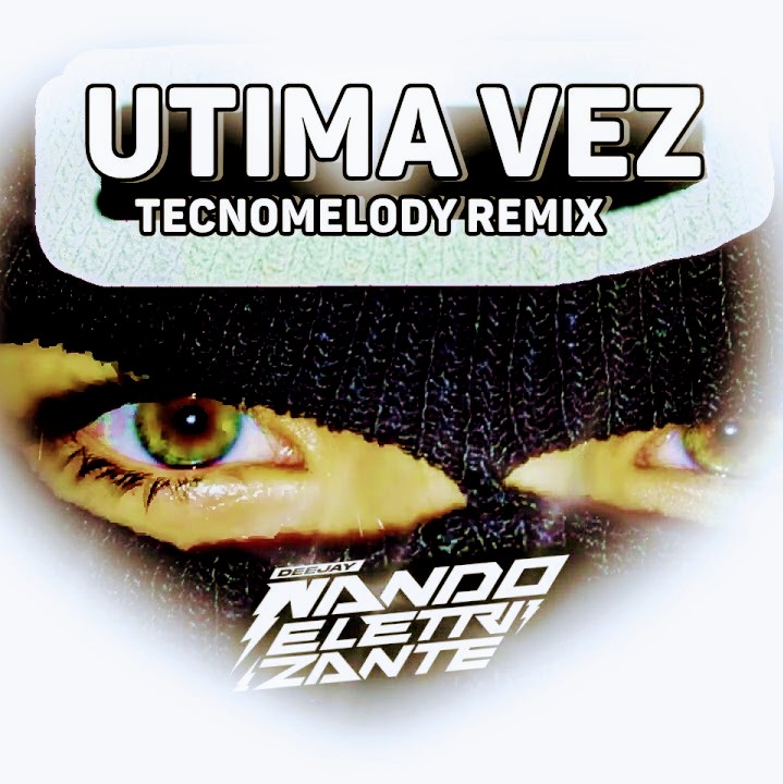 DJ Nando Eletrizante – Última Vez (Remix Tecno Melody) – Acervo Paraense
